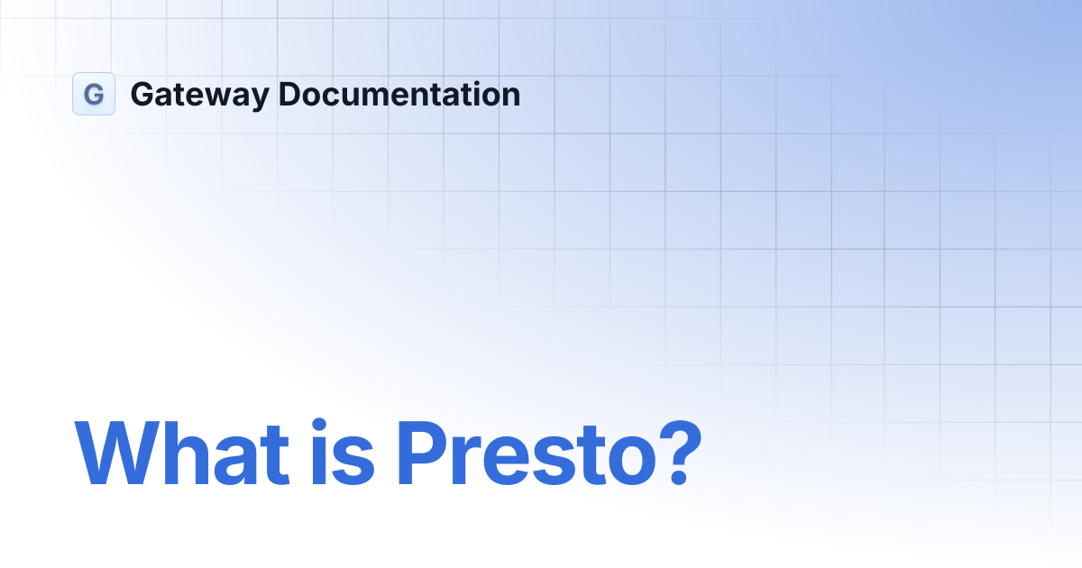 What is Presto? | Gateway Documentation